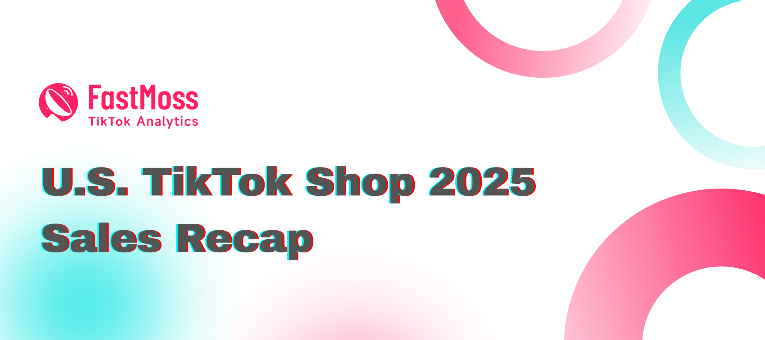 U.S. TikTok Shop 2025 Sales Recap - FastMoss